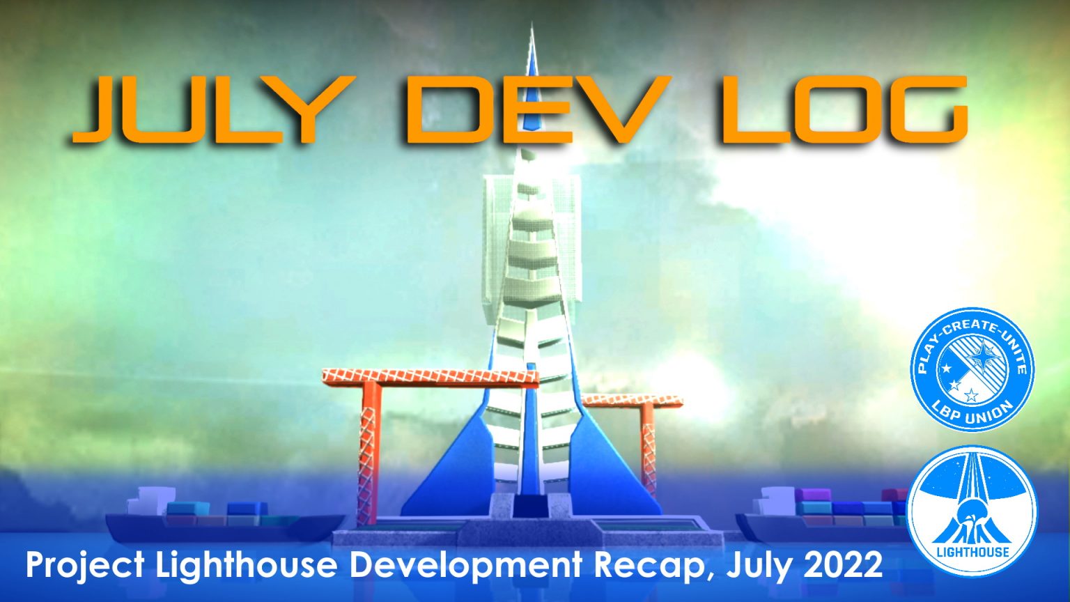 Project Lighthouse Dev Log July 2022: Development Continues
